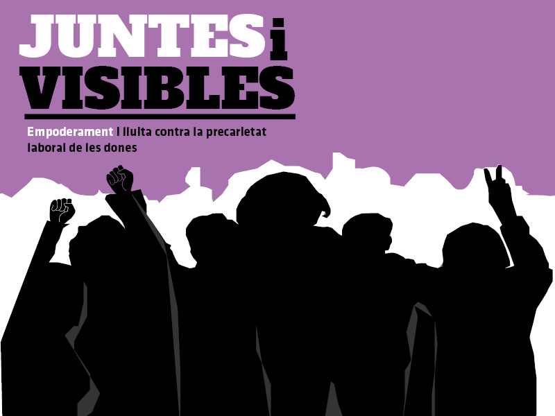Juntes i Visibles, projecte contra la precarietat laboral de les dones ...